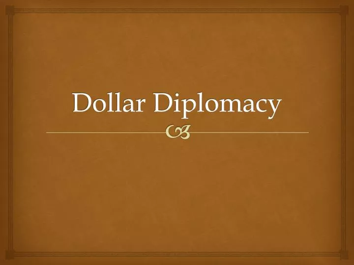 PPT - Dollar Diplomacy PowerPoint Presentation, free download - ID:2473997