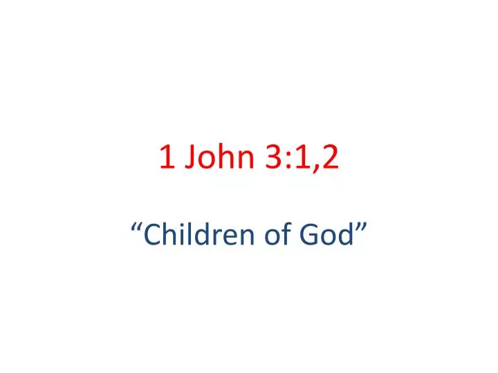 PPT - 1 John 3:1,2 PowerPoint Presentation, free download - ID:2474404