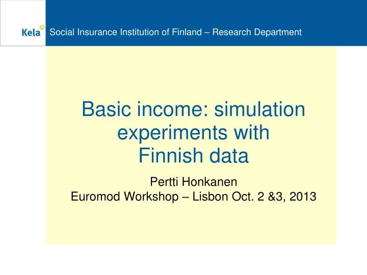 PPT - Basic income: simulation experiments with Finnish data PowerPoint ...