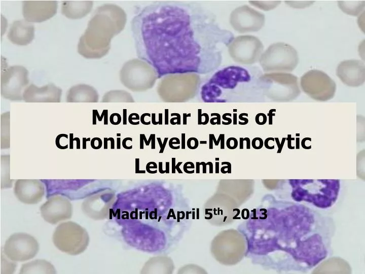 PPT - Molecular basis of Chronic Myelo-Monocytic Leukemia PowerPoint ...