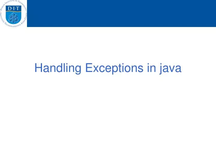 PPT - Handling Exceptions in java PowerPoint Presentation, free ...