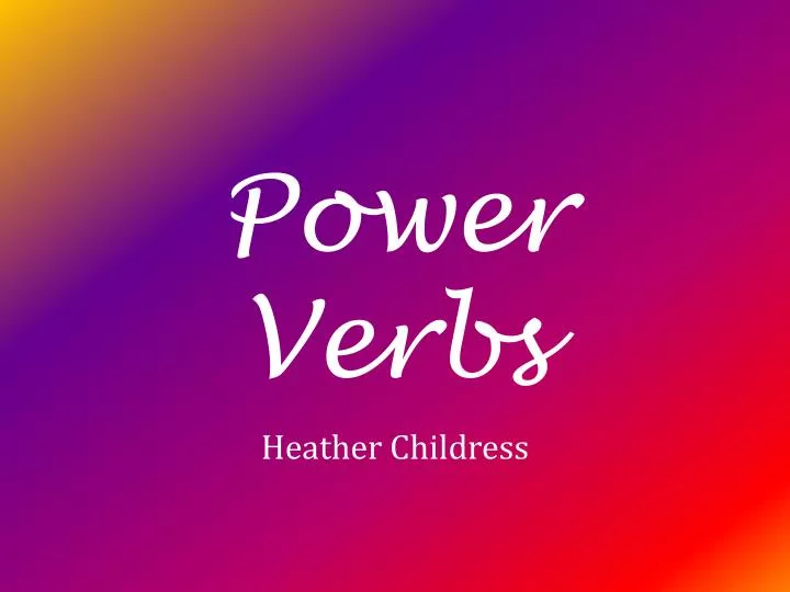 PPT - Power Verbs PowerPoint Presentation, free download - ID:2476080