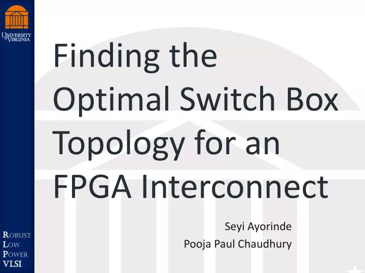 PPT - Finding the Optimal Switch Box Topology for an FPGA Interconnect ...