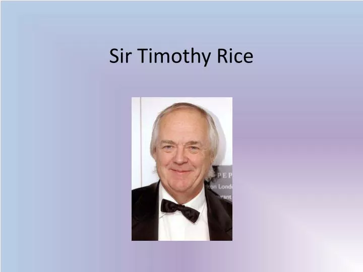 PPT - Sir Timothy Rice PowerPoint Presentation, free download - ID:2477498