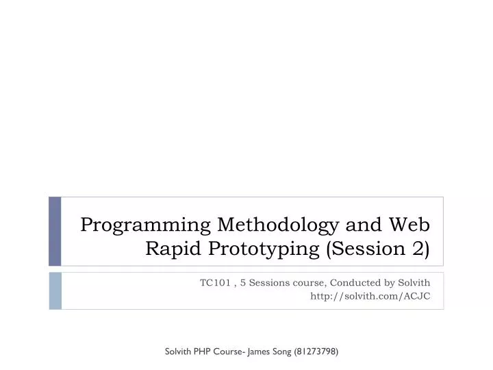 PPT - Programming Methodology and Web Rapid Prototyping (Session 2 ...