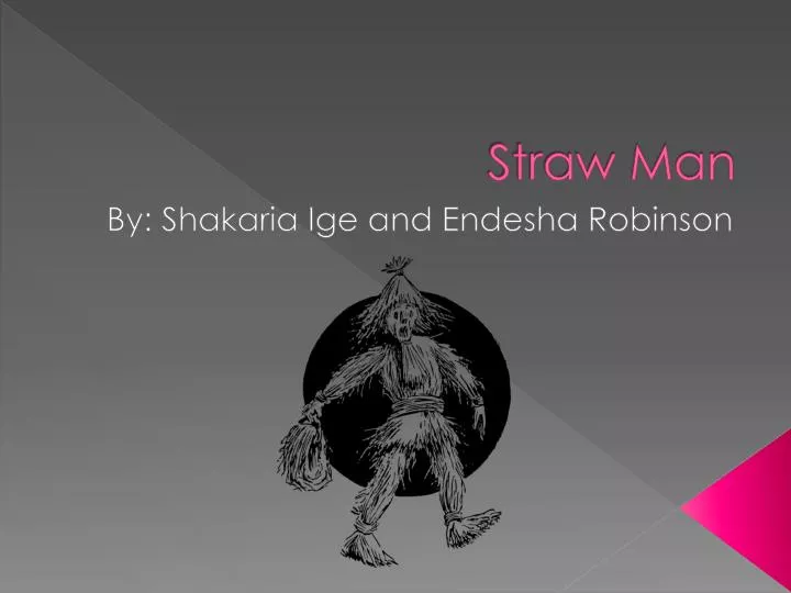 PPT - Straw Man PowerPoint Presentation, free download - ID:2477741