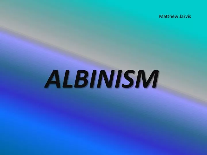 PPT - ALBINISM PowerPoint Presentation, free download - ID:2478002