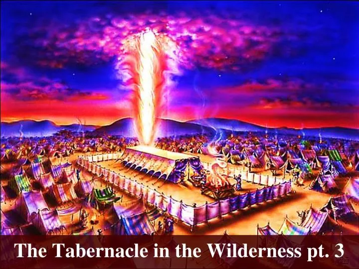 PPT - The Tabernacle in the Wilderness pt. 3 PowerPoint Presentation ...