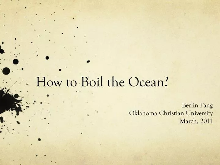 PPT - How to Boil the Ocean? PowerPoint Presentation, free download ...