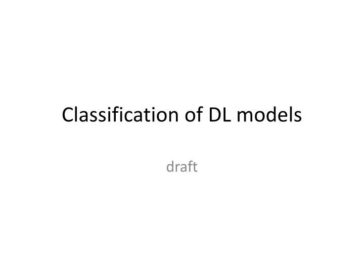 PPT - Classification of DL models PowerPoint Presentation, free ...