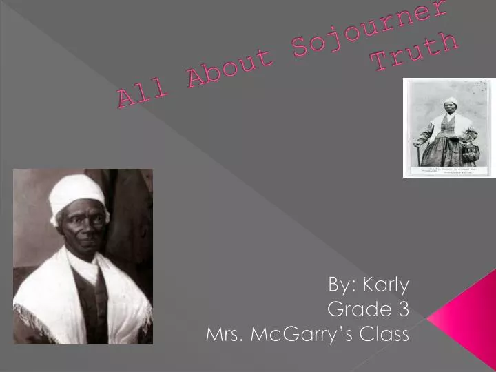 PPT - All About Sojourner Truth PowerPoint Presentation, free download - ID:2479657