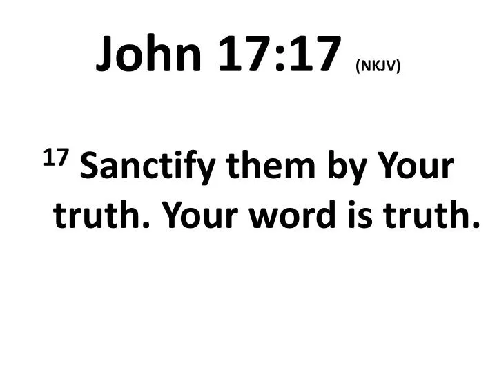 PPT - John 17:17 (NKJV) PowerPoint Presentation, free download - ID:2479696
