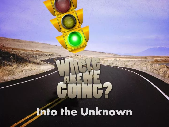 PPT - Into the Unknown PowerPoint Presentation, free download - ID:2480032