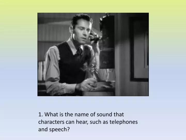 PPT - 1. What is the name of sound that characters can hear, such as ...