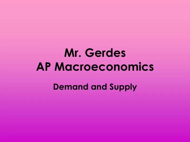 PPT - Mr. Gerdes AP Macroeconomics PowerPoint Presentation, free ...