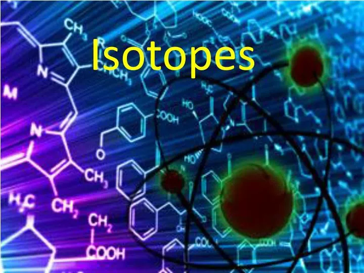Ppt Isotopes Powerpoint Presentation Free Download Id 2481748