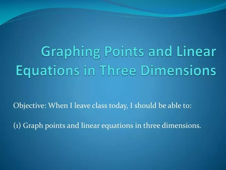 PPT - Graphing Points and Linear Equations in Three Dimensions ...
