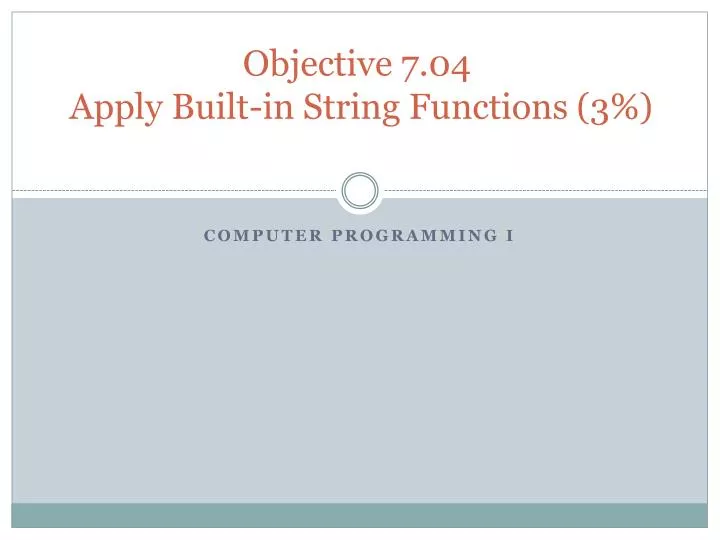 PPT - Objective 7.04 Apply Built-in String Functions (3%) PowerPoint ...