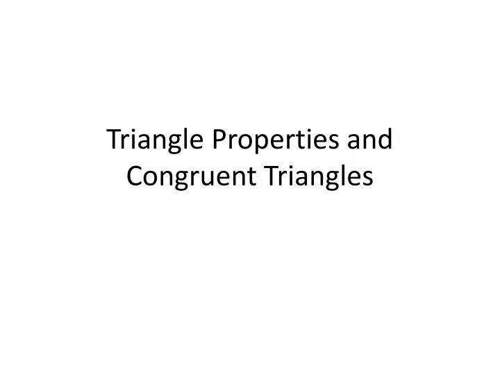 PPT - Triangle Properties and Congruent Triangles PowerPoint ...