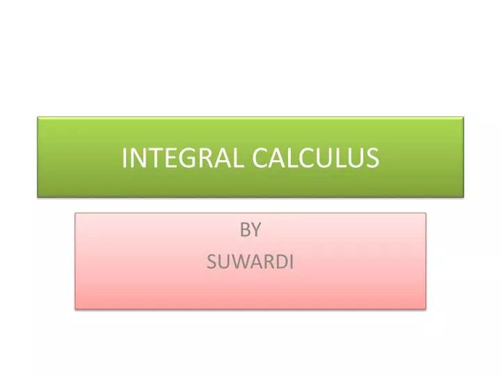 PPT - INTEGRAL CALCULUS PowerPoint Presentation, free download - ID:2482405
