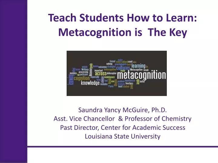 PPT - Teach Students How to Learn: Metacognition is The Key PowerPoint Presentation - ID:2482570