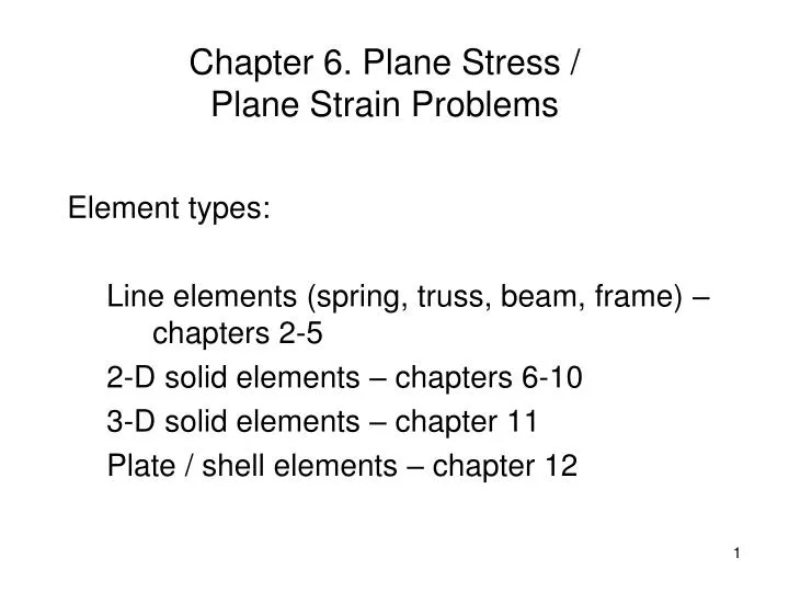 PPT - Chapter 6. Plane Stress / Plane Strain Problems PowerPoint ...
