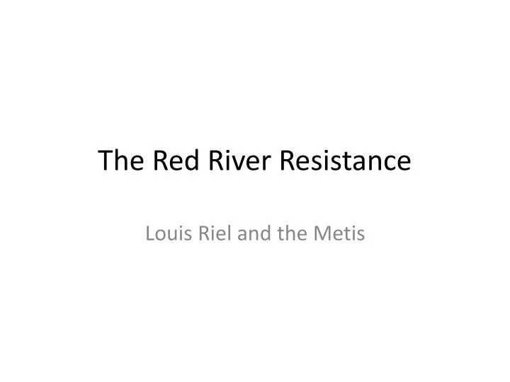 PPT - The Red River Resistance PowerPoint Presentation, free download ...