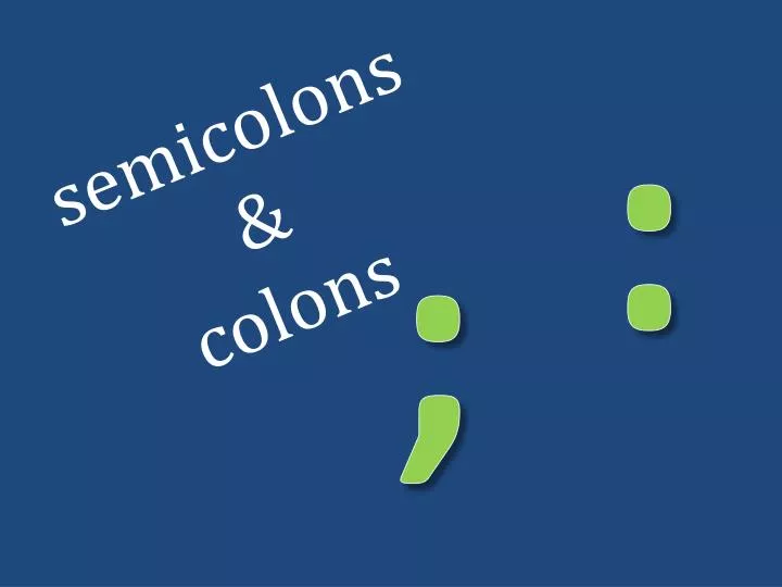 PPT - semicolons & colons PowerPoint Presentation, free download - ID ...