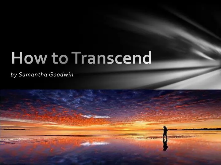 PPT - How to Transcend PowerPoint Presentation, free download - ID:2485552