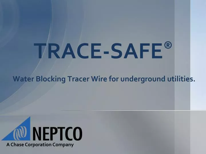 PPT - TRACE-SAFE ® Water Blocking Tracer Wire for underground utilities ...