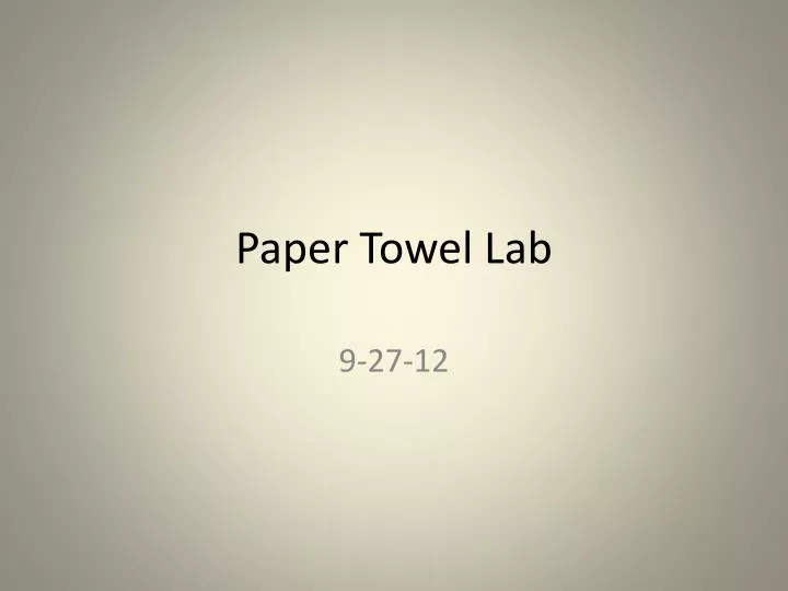 PPT - Paper Towel Lab PowerPoint Presentation, free download - ID:2486337