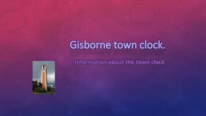 PPT - Gisborne town clock. PowerPoint Presentation, free download - ID ...