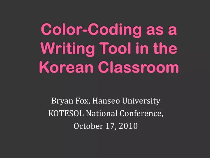 PPT - Color-Coding as a Writing Tool in the Korean Classroom PowerPoint ...
