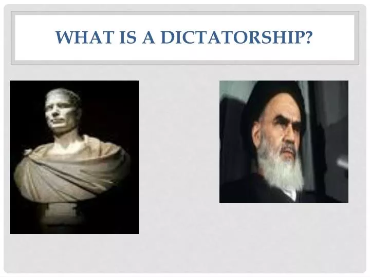 PPT - What is A DICTATORSHIP? PowerPoint Presentation, free download ...