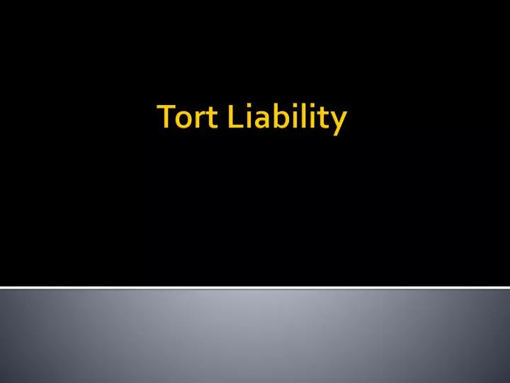 PPT - Tort Liability PowerPoint Presentation, free download - ID:2487323