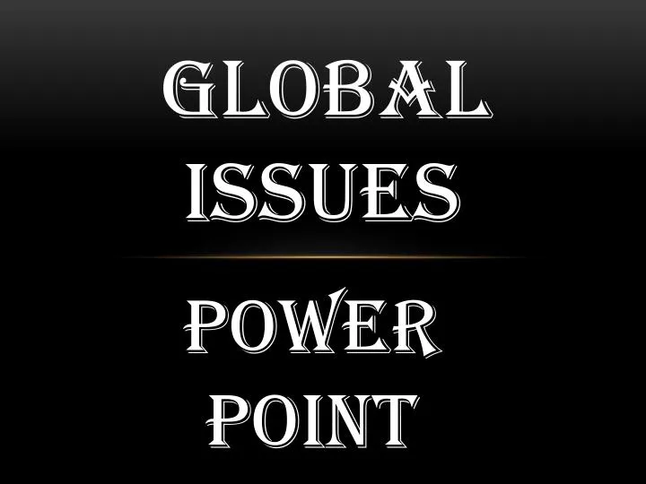 PPT - Global Issues PowerPoint Presentation, free download - ID:2487921