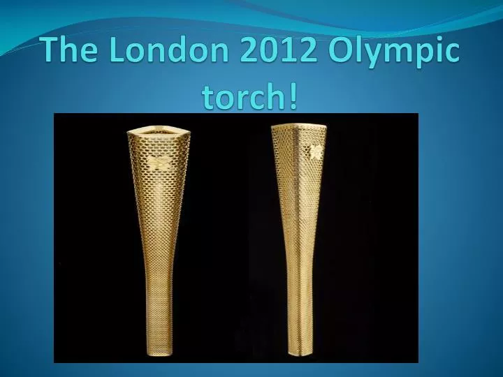 PPT - The London 2012 Olympic torch! PowerPoint Presentation, free ...