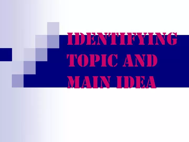 PPT - Identifying Topic and Main Idea PowerPoint Presentation, free ...