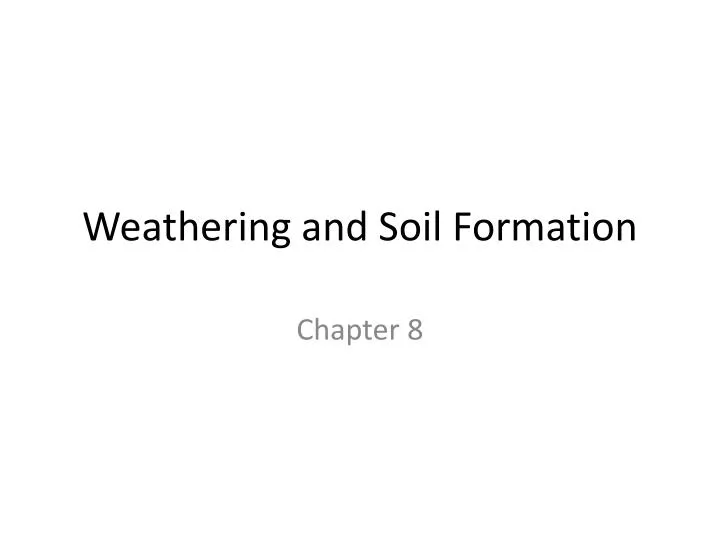 PPT - Weathering and Soil Formation PowerPoint Presentation, free ...