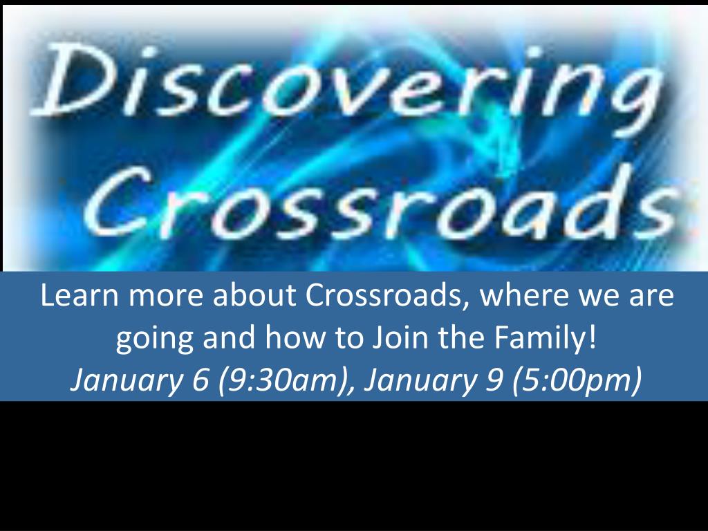 PPT - Welcome to Crossroads Church! PowerPoint Presentation, free ...
