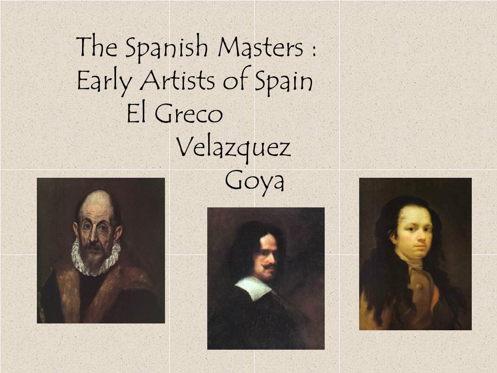 PPT - The Spanish Masters : Early Artists of Spain El Greco Velazquez ...