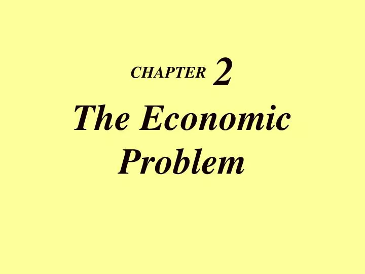 PPT - CHAPTER 2 The Economic Problem PowerPoint Presentation, free ...