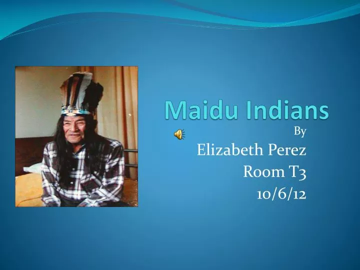 PPT - Maidu Indians PowerPoint Presentation, free download - ID:2489051