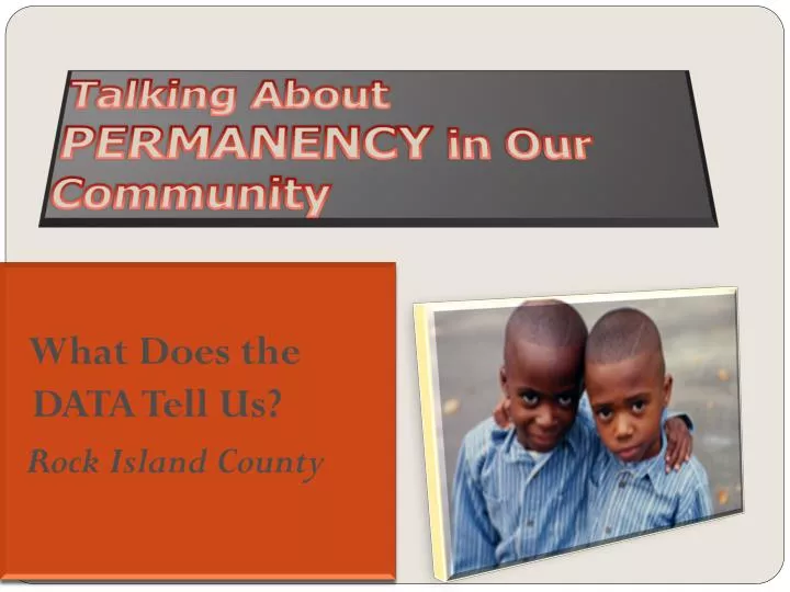 PPT - Talking About PERMANENCY in Our Community PowerPoint Presentation ...