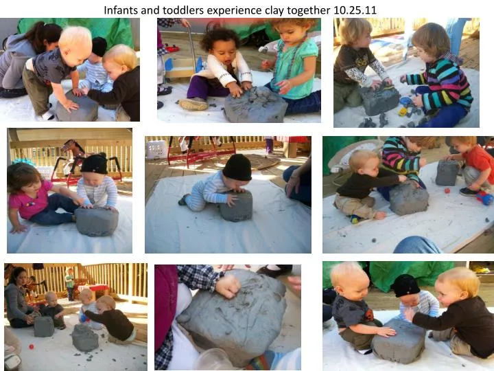 PPT - Infants and toddlers experience clay together 10.25.11 PowerPoint ...