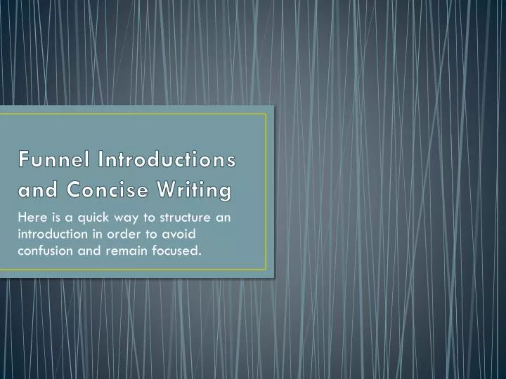 PPT - Funnel Introductions and Concise Writing PowerPoint Presentation ...