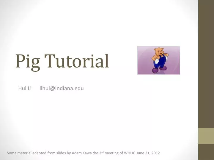 PPT - Pig Tutorial PowerPoint Presentation, free download - ID:2490607