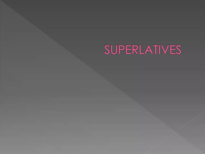 PPT - SUPERLATIVES PowerPoint Presentation, free download - ID:2491238