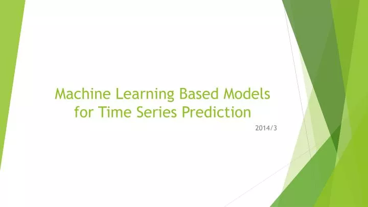 PPT - Machine Learning Based Models for Time Series Prediction ...