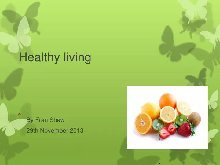 PPT - Healthy living PowerPoint Presentation, free download - ID:2491396